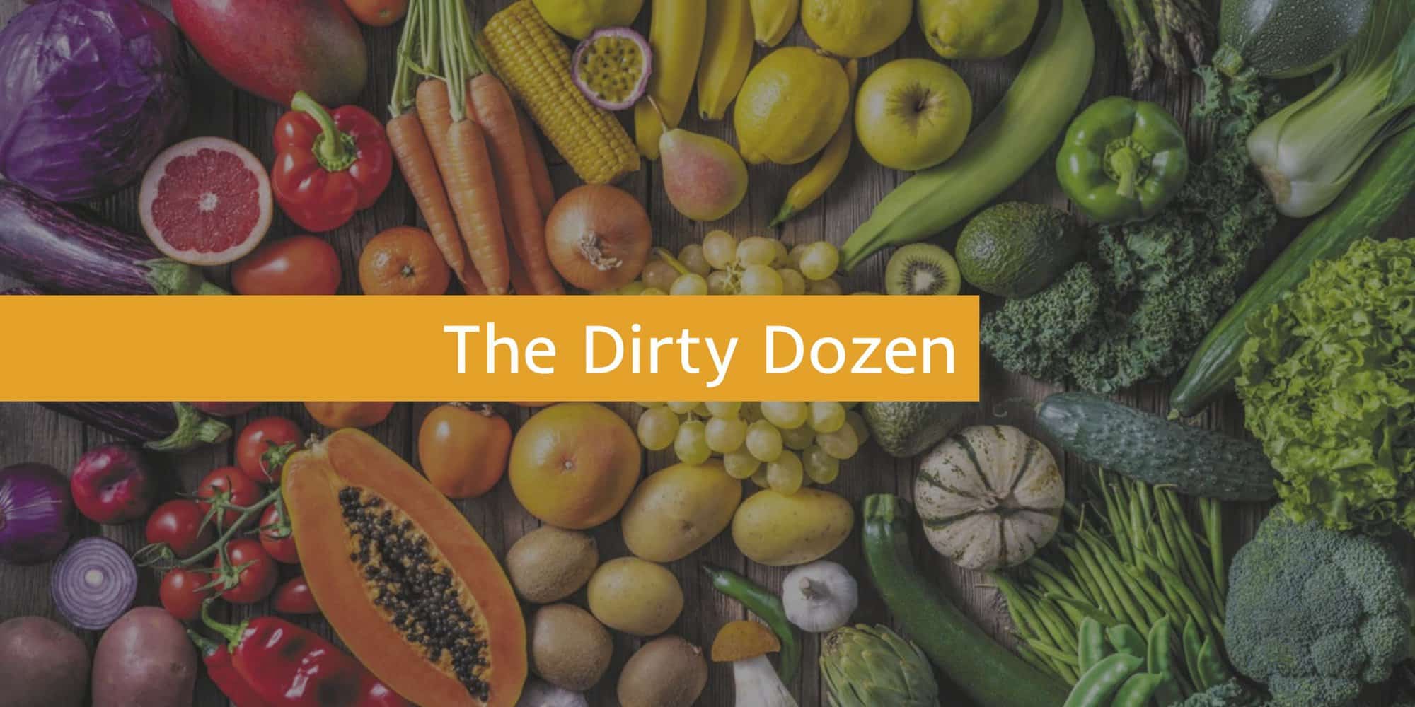 Dirty Dozen: 12 foods packed with pesticides you need to know about